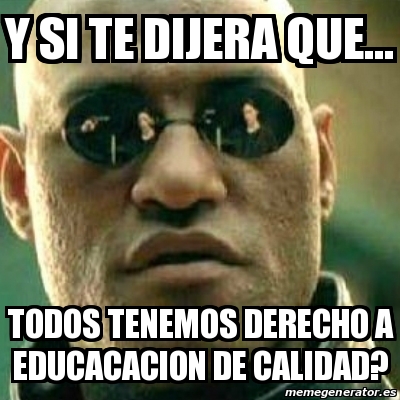 Meme What If I Told You - Y si te dijera que... todos tenemos derecho a ...