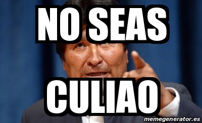 Meme Personalizado - no seas culiao - 23583739