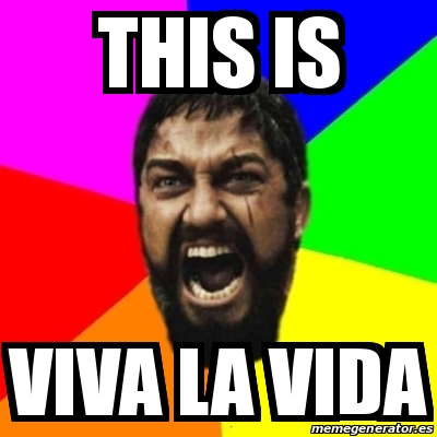 Meme Sparta - this is viva la vida - 23594687