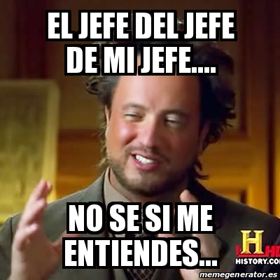 Memes El Jefe De Jefes Divertidos Memes Sobre Jefes