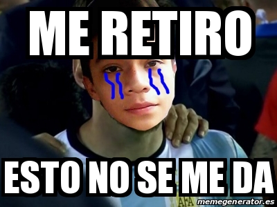 Meme Personalizado - me retiro esto no se me da - 23597417