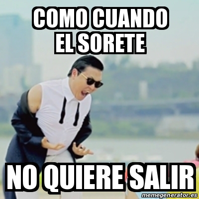 Meme Gangnam Style - como cuando el sorete no quiere salir - 23602967