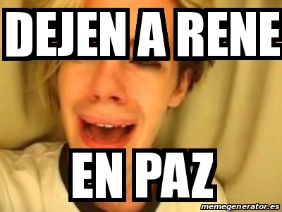 Meme Personalizado - Dejen a Rene En paz - 23604551