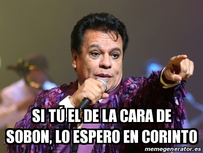 Meme Personalizado - Si tÃº el de la cara de sobon, lo espero en ...
