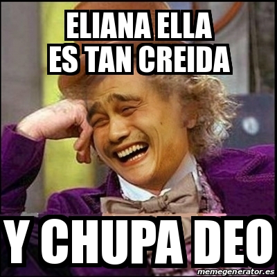 Meme Yao Wonka - Eliana ella es tan creida Y chupa deo - 23612120