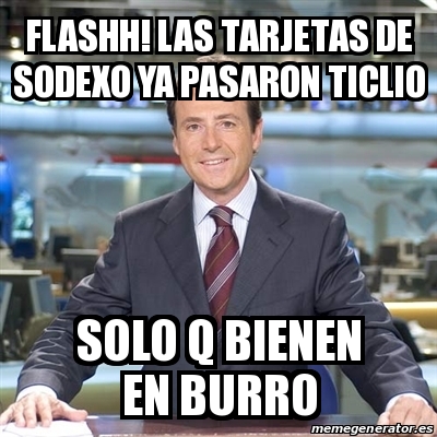 Meme Matias Prats - Flashh! Las tarjetas de Sodexo ya pasaron ticlio ...