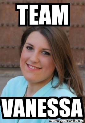 Meme Personalizado - team vanessa - 23618116