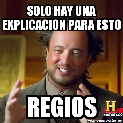 Meme Ancient Aliens - Solo hay una explicacion para esto regios - 23620529