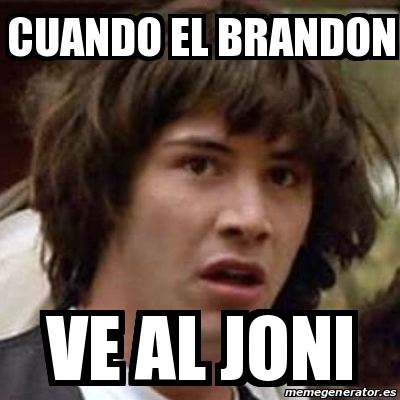 Meme Keanu Reeves - cuando el brandon ve al joni - 23629481