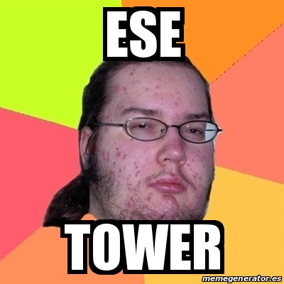 Meme Friki - ese tower - 23637222