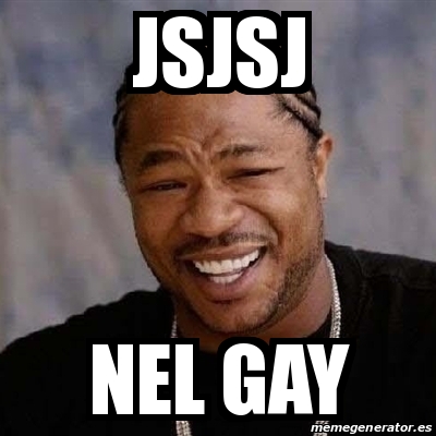 Meme Yo Dawg - jsjsj nel gay - 23652797