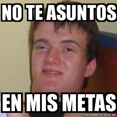 Meme Stoner Stanley - no te asuntos en mis metas - 23653041