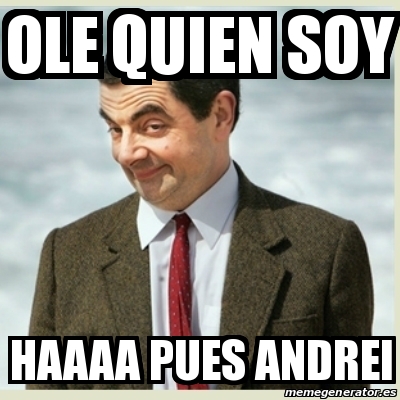Meme Mr Bean - ole quien soy haaaa pues andrei - 23658211