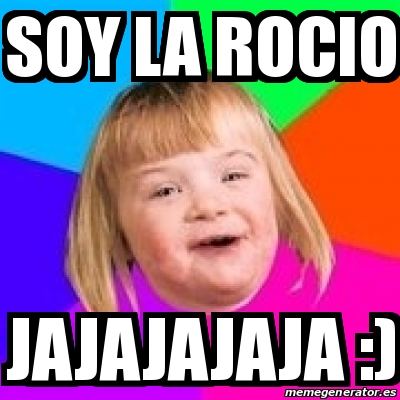 Meme Retard Girl - soy la rocio jajajajaja :) - 23666853
