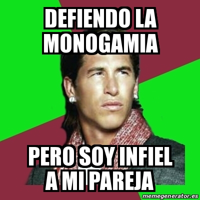 Meme Sergio Ramos - Defiendo la monogamia pero soy infiel a mi pareja ...