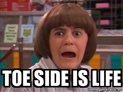 Meme Personalizado - Toe side is life - 23673166