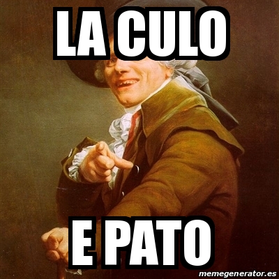 Meme Joseph Ducreux - la culo e pato - 23680853