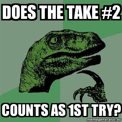 Meme Filosoraptor - Does the take #2 counts as 1st try? - 23683611