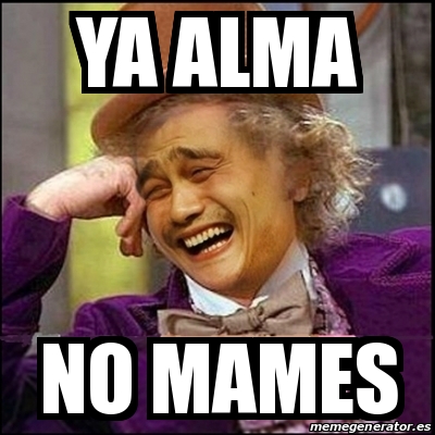 Meme Yao Wonka - ya alma no mames - 23684417