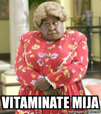Meme Personalizado - Vitaminate mija - 23694612