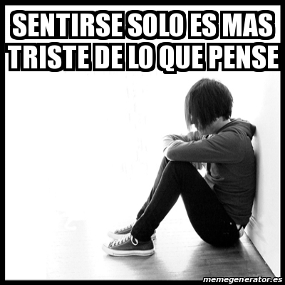 Meme First World Problems - Sentirse Solo Es Mas Triste De Lo Que Pense ...