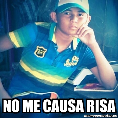 Meme Personalizado - no me causa risa - 23079375