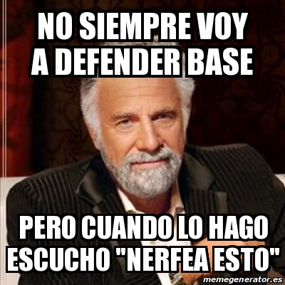 Meme Most interesting man - No siempre voy a defender base Pero cuando ...