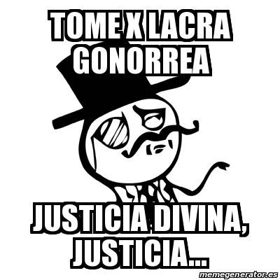 Meme Feel Like A Sir - Tome x lacra gonorrea Justicia divina, justicia ...