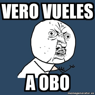 Meme Y U No - vero vueles a obo - 23707380