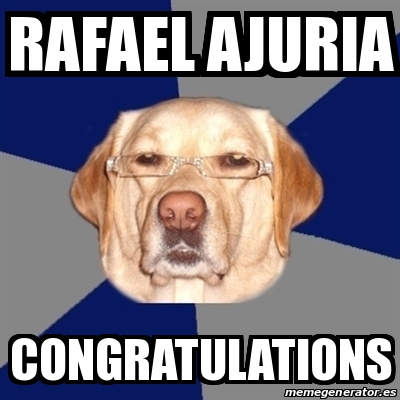 Meme Perro Racista - rafael ajuria congratulations - 23717086