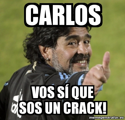 Meme Personalizado - Carlos vos sÃ­ que sos un crack! - 23720184