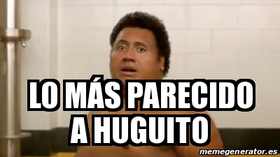 Meme Personalizado - Lo más parecido a huguito - 23721516