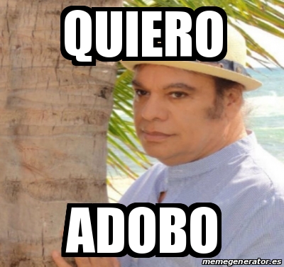 Meme Personalizado - quiero adobo - 23722804