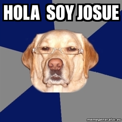 Meme Perro Racista - hola soy josue - 23723756