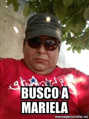 Meme Personalizado - busco a Mariela - 23725141