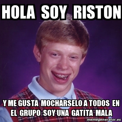 Meme Bad Luck Brian - hola soy riston y me gusta mocharselo a todos en ...