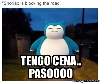 Meme Personalizado - tengo cena.. pasoooo - 23748533