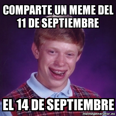 Meme Bad Luck Brian - comparte un meme del 11 de septiembre el 14 de ...