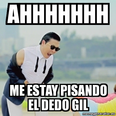 Meme Gangnam Style - ahhhhhhh me estay pisando el dedo gil - 23750532
