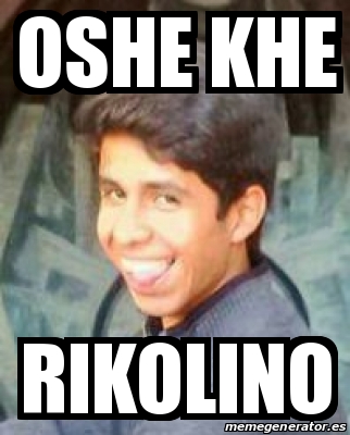 Meme Personalizado - Oshe Khe Rikolino - 23757590