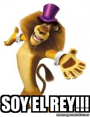 Meme Personalizado - Soy el Rey!!! - 23764099