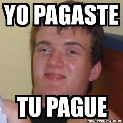 Meme Stoner Stanley - Yo pagaste Tu pague - 23765996