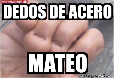 Meme Personalizado - Dedos de acero Mateo - 23768136