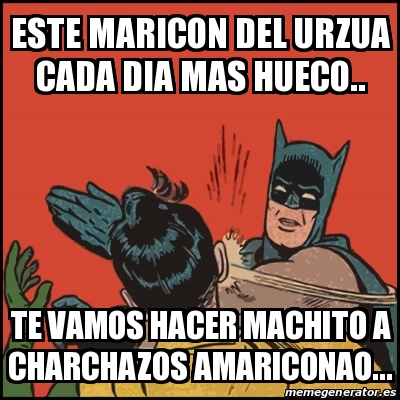 Meme Batman slaps Robin - este maricon del urzua cada dia mas hueco ...
