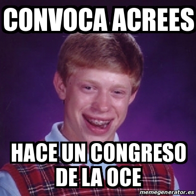 Meme Bad Luck Brian - Convoca acrees hace un congreso de la oce - 23768910