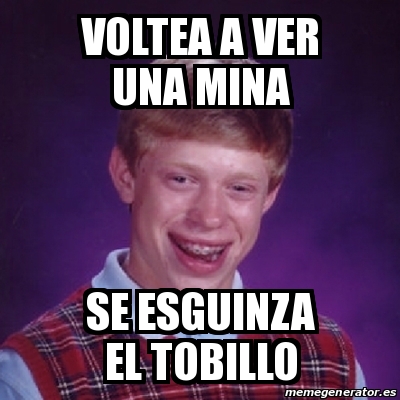 Meme Bad Luck Brian - voltea a ver una mina se esguinza el tobillo ...