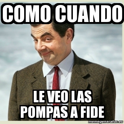 Meme Mr Bean - como cuando le veo las pompas a fide - 23778225
