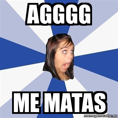 Meme Annoying Facebook Girl - Agggg Me Matas - 23789280