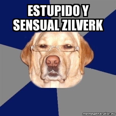 Meme Perro Racista - Estupido y sensual zilverk - 23799618