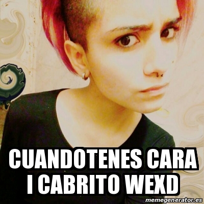 Meme Personalizado - Cuandotenes cara i cabrito wexD - 23084788